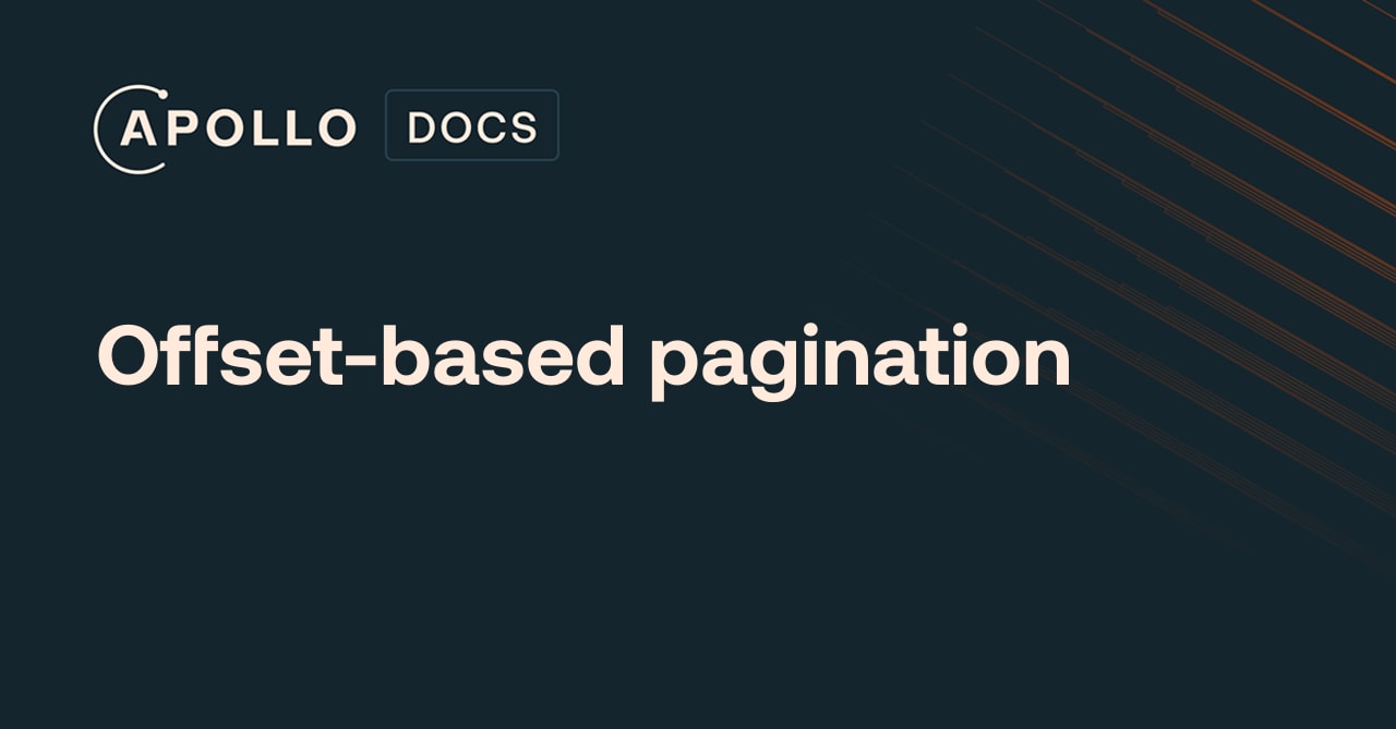 Offset-based pagination - Apollo GraphQL Docs Offset-based pagination - Apollo GraphQL Docs